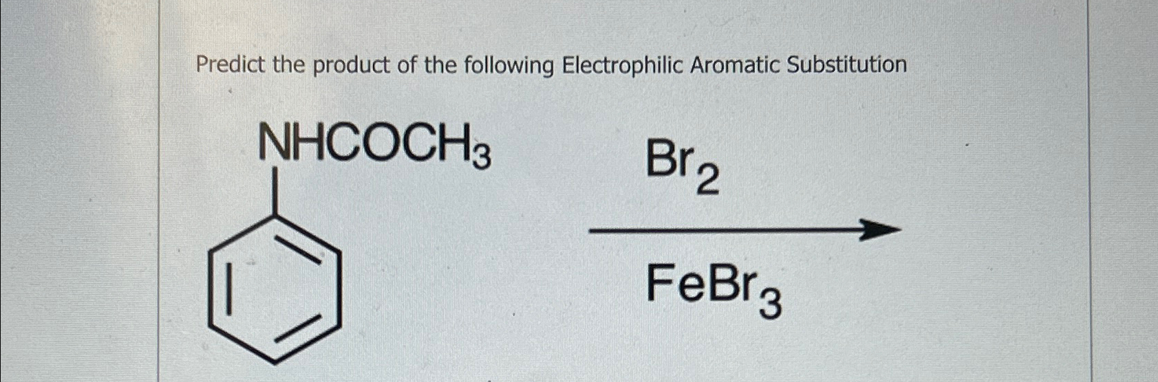 Solved Predict the product of the following Electrophilic | Chegg.com