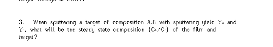 Solved When sputtering a target of composition A2B ﻿with | Chegg.com