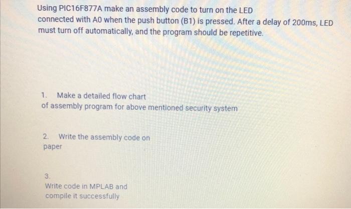 Using Pic16f877a Make An Assembly Code To Turn On The