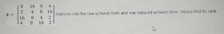 Solved A=[01684248161684248162] ﻿matrices into the row | Chegg.com