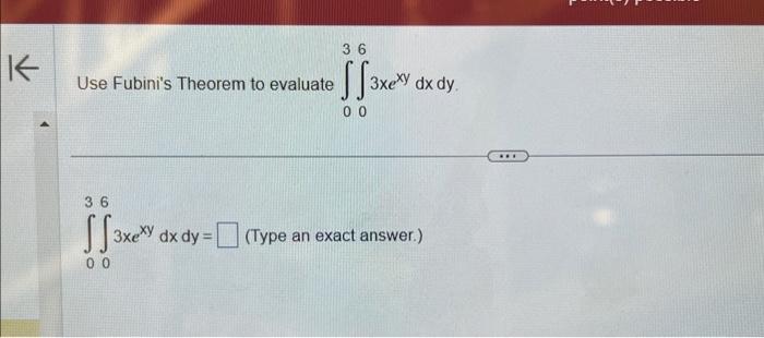 Solved Use Fubinis Theorem To Evaluate ∫03∫063xexydxdy 3385