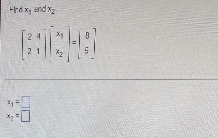 Solved Find xq and X2 X1 24 X1 8 11 3:34 21 X2 5 X1 ? x2 = 0 | Chegg.com