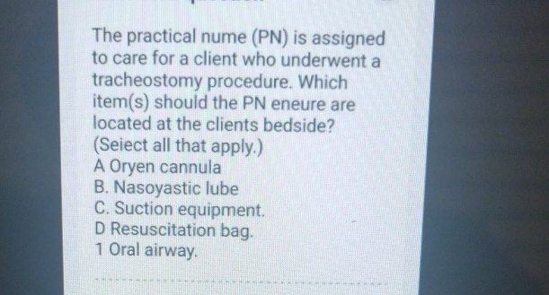 Solved The practical nume (PN) ﻿is assigned to care for a | Chegg.com