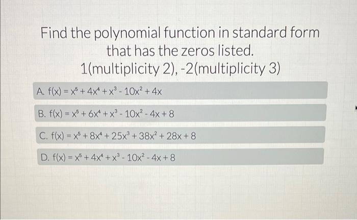 Solved Find the polynomial function in standard form that | Chegg.com