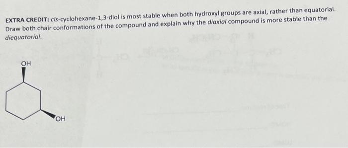 Solved EXTRA CREDIT: cis-cyclohexane-1,3-diol is most stable | Chegg.com