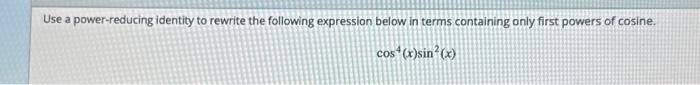 Solved Use a power-reducing identity to rewrite the | Chegg.com