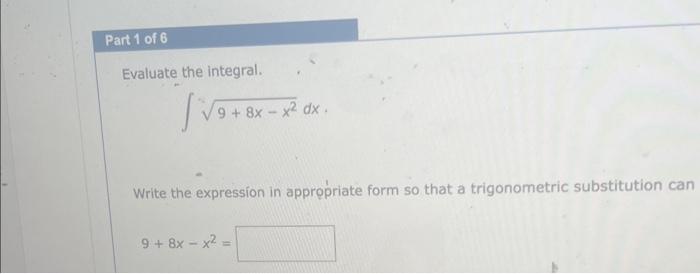 Solved Evaluate the integral. ∫9+8x−x2dx Write the | Chegg.com