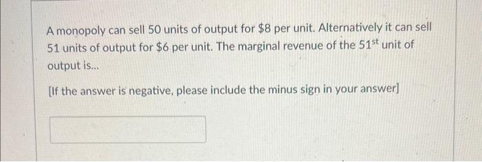 Solved A monopoly can sell 50 units of output for $8 per | Chegg.com