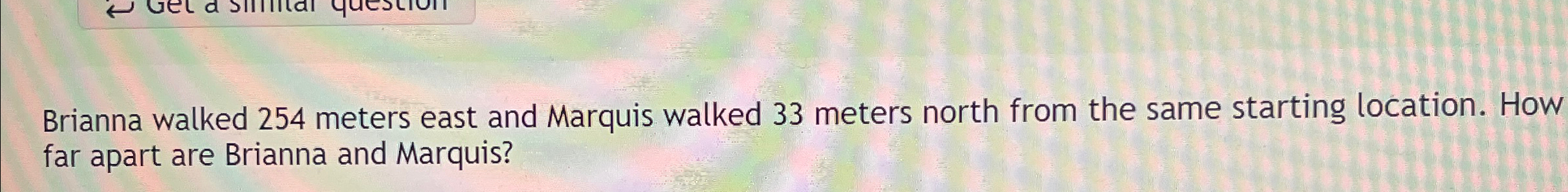 Solved Brianna walked 254 ﻿meters east and Marquis walked 33 | Chegg.com