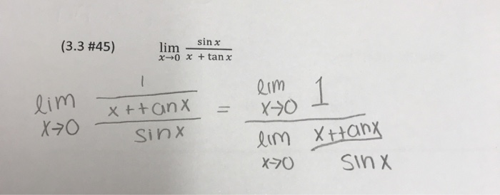 Solved (3.3 #45) lim x sinx - x + tan x eim 1 = lim X>0 - | Chegg.com