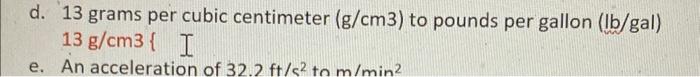 Solved d. 13 grams per cubic centimeter (g/cm3) to pounds | Chegg.com