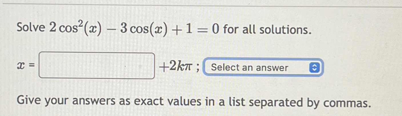 Solved Solve 2cos2(x)-3cos(x)+1=0 ﻿for all | Chegg.com