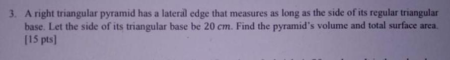 Solved 3. A right triangular pyramid has a lateral edge that | Chegg.com