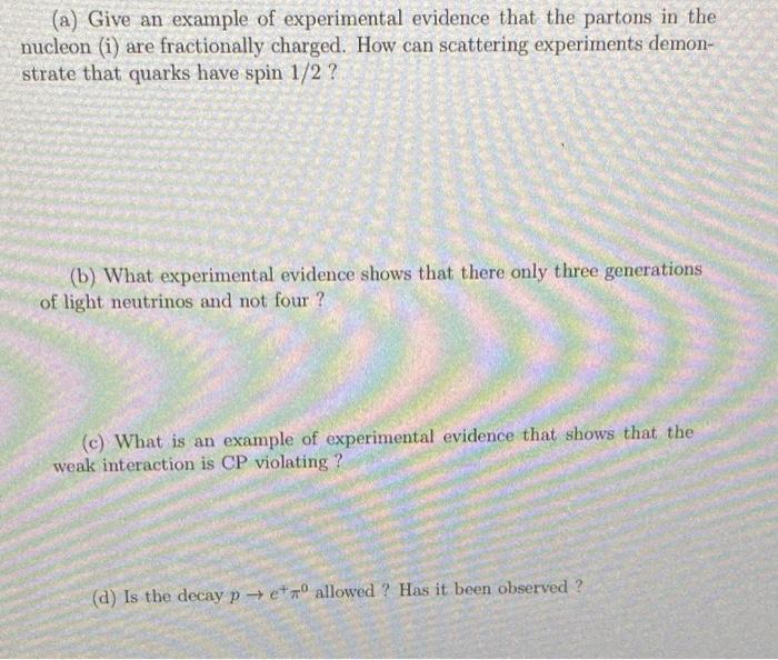 Solved (a) Give an example of experimental evidence that the | Chegg.com