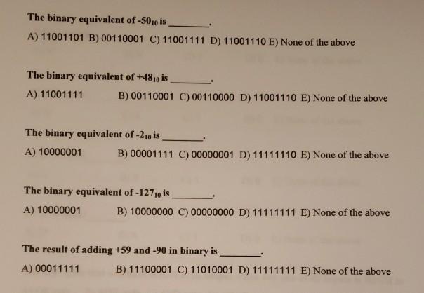 Solved The binary equivalent of -5010 is A) 11001101 B) | Chegg.com