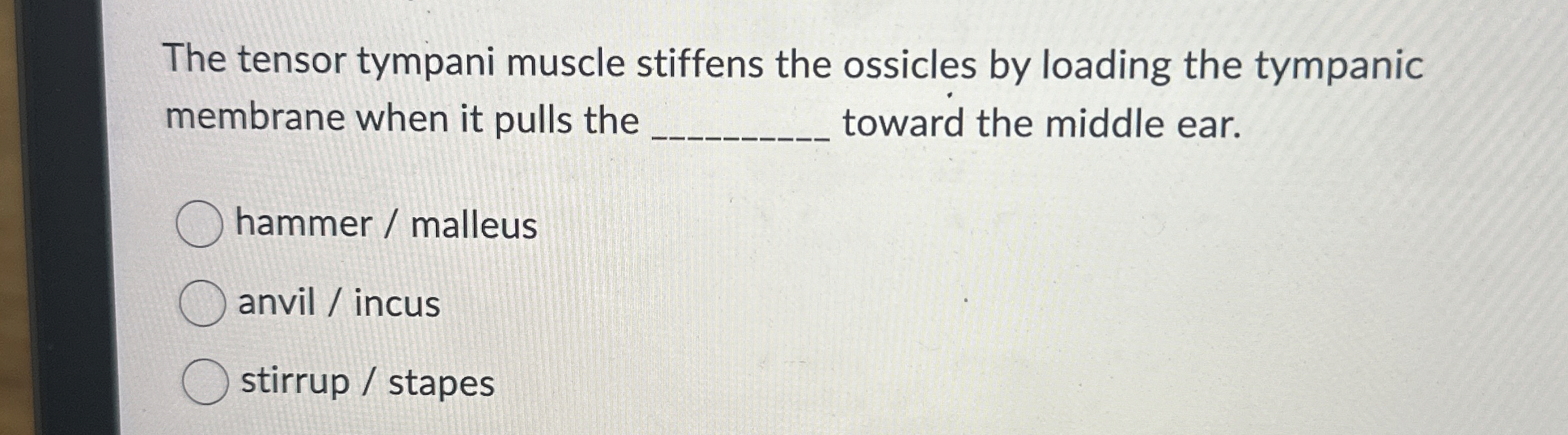 Solved The tensor tympani muscle stiffens the ossicles by | Chegg.com
