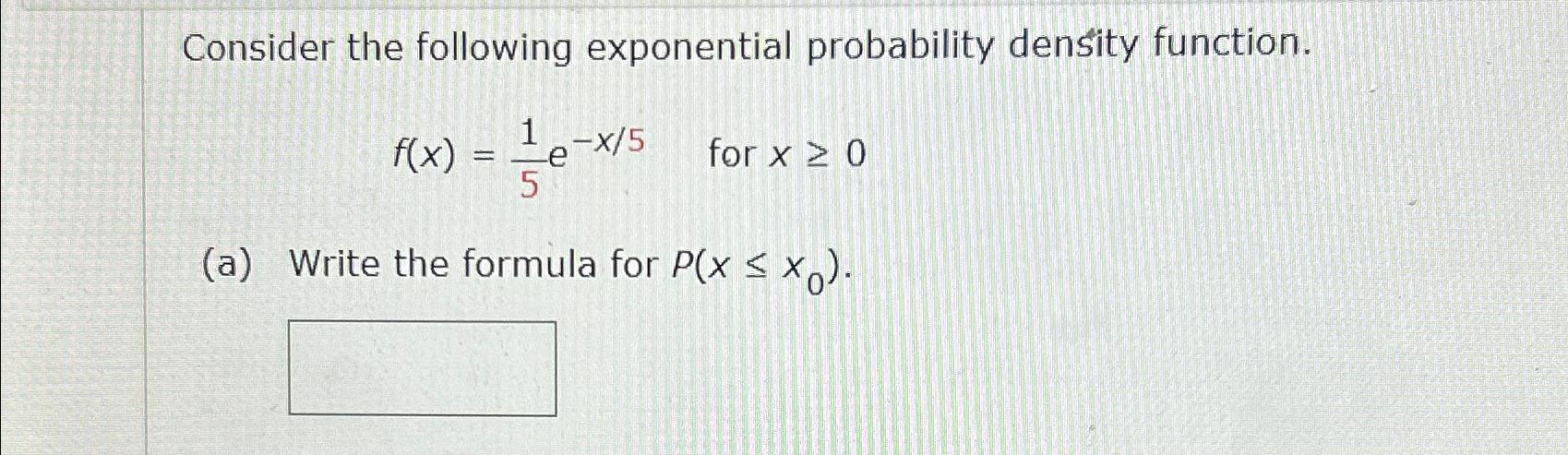 Solved Consider the following exponential probability | Chegg.com