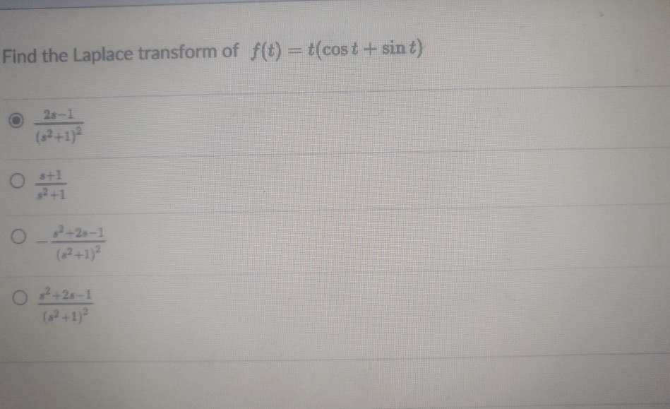 Solved Find the Laplace transform of f(t) = t(cost + sint) | Chegg.com