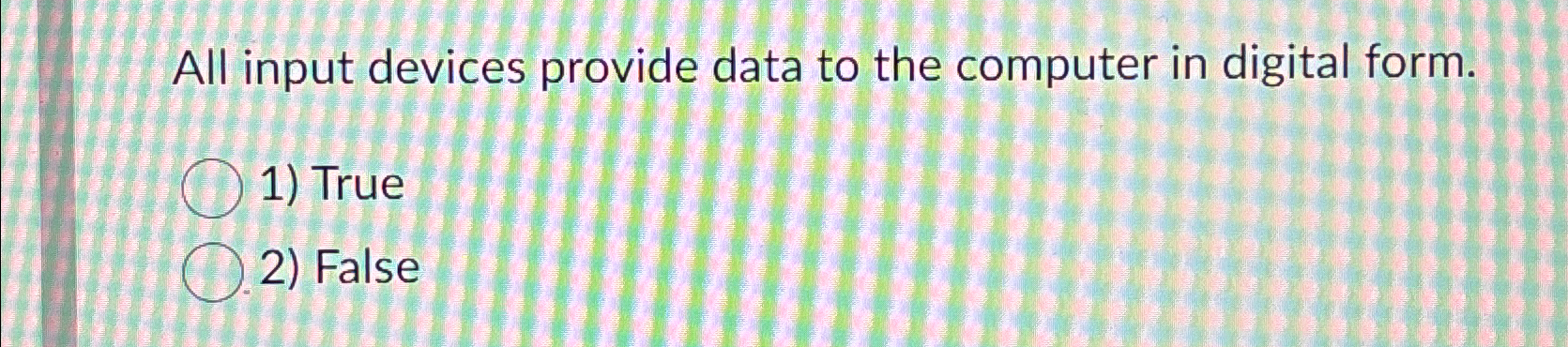 Solved All input devices provide data to the computer in | Chegg.com