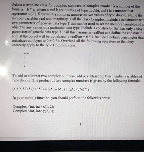 Solved Define a template class for complex numbers. A | Chegg.com