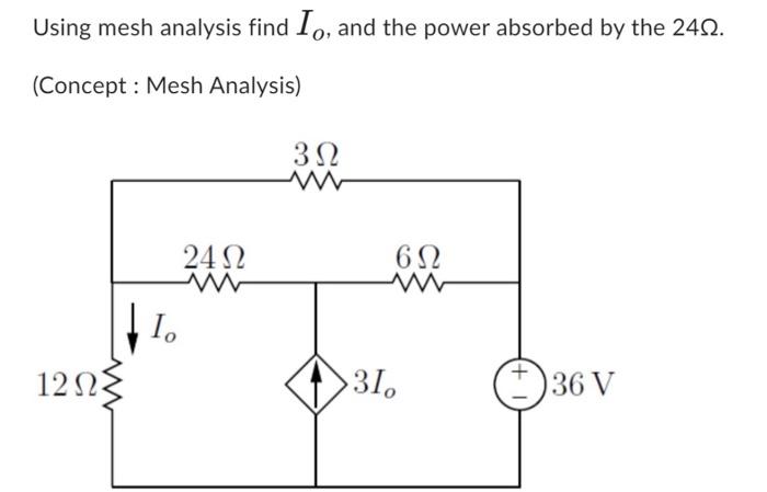 Solved Using mesh analysis find IO. (Concept: Mesh | Chegg.com