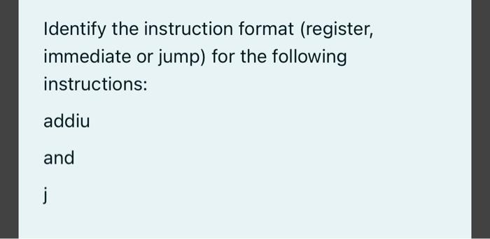 Solved Identify the instruction format (register, immediate | Chegg.com