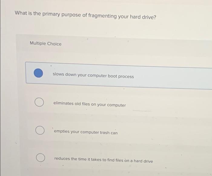 Solved What is the primary purpose of fragmenting your hard | Chegg.com