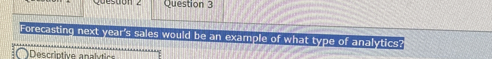 Solved Question 3Forecasting next year's sales would be an | Chegg.com