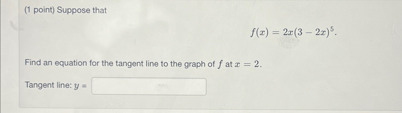 Solved (1 ﻿point) ﻿Suppose thatf(x)=2x(3-2x)5Find an | Chegg.com