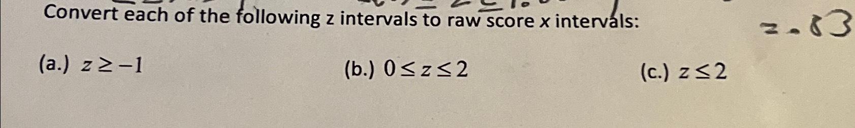 Convert each of the following z ﻿intervals to raw | Chegg.com