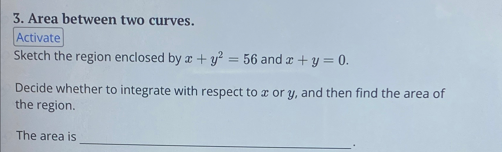 Solved Area between two curves.Sketch the region enclosed by | Chegg.com