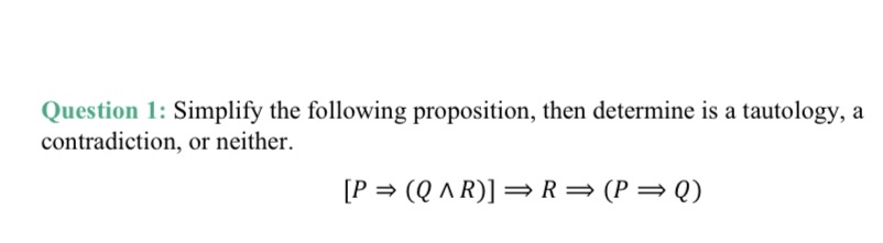 Solved Question 1: Simplify the following proposition, then | Chegg.com