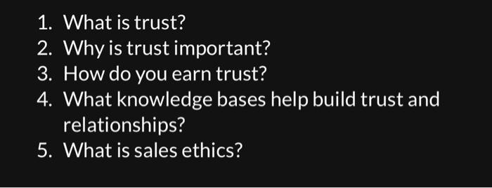 1. What is trust? 2. Why is trust important? 3. How | Chegg.com