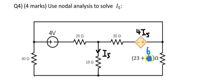 Solved Q4) (4 marks) Use nodal analysis to solve I5 : | Chegg.com