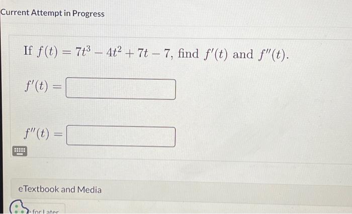 Solved Current Attempt in Progress If f(t) = 7t³ — 4t² + 7t | Chegg.com
