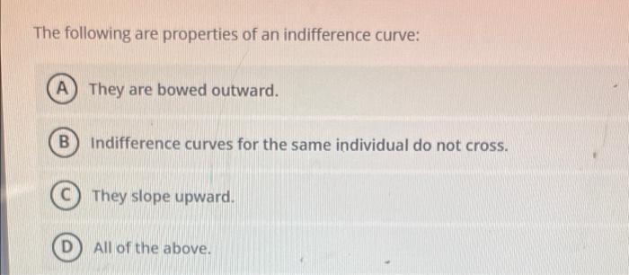 Solved The following are properties of an indifference | Chegg.com