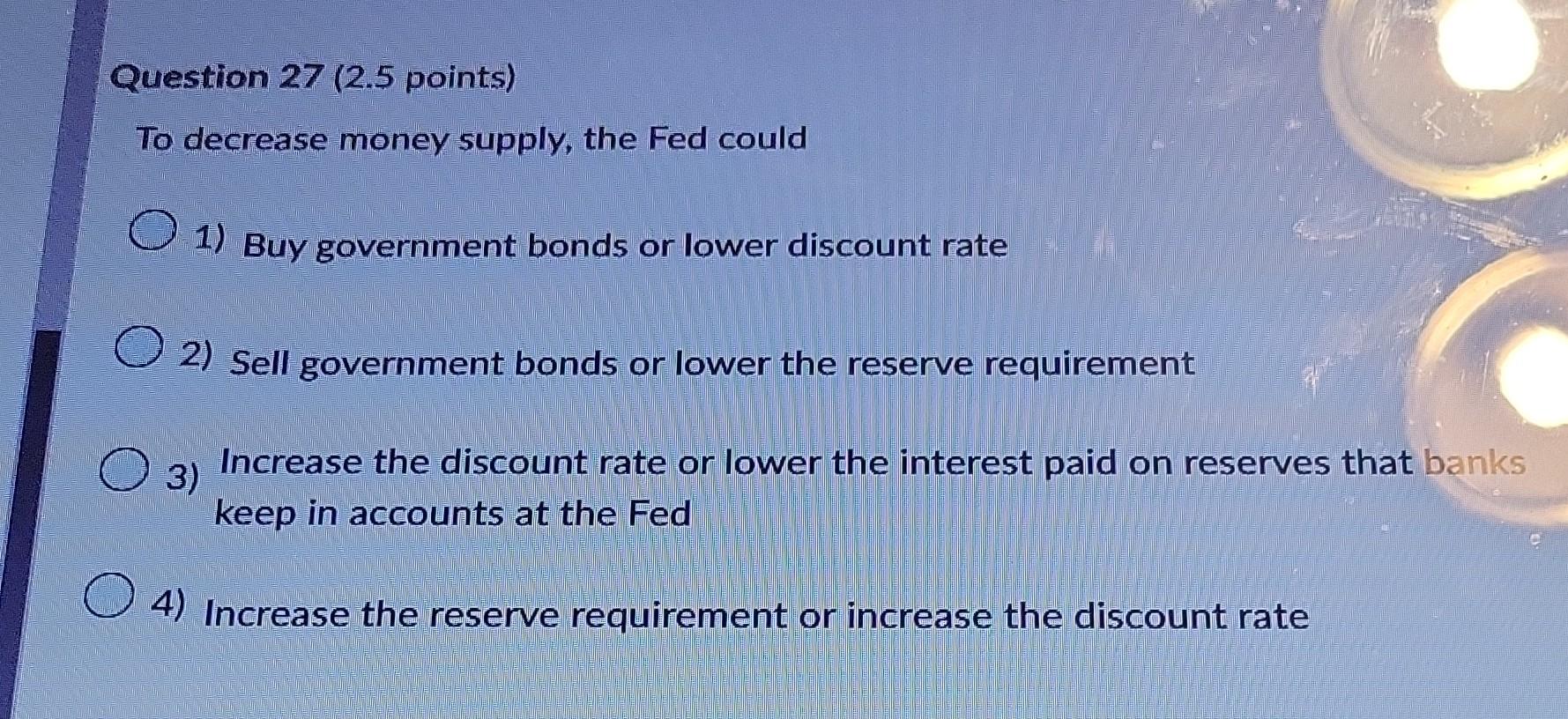 Solved Question 27 ( 2.5 points) To decrease money supply, | Chegg.com