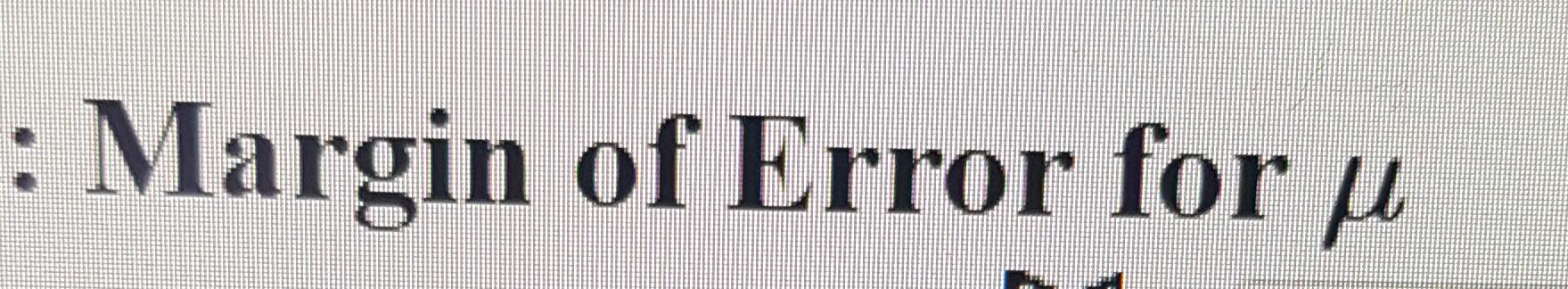 Solved : Margin of Error for µ : Margin of Error for µ | Chegg.com