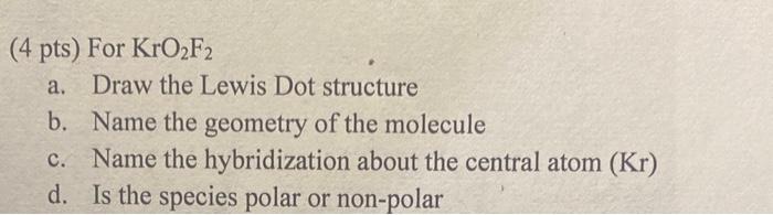 Solved (4 pts) For KrO2 F2 a. Draw the Lewis Dot structure | Chegg.com