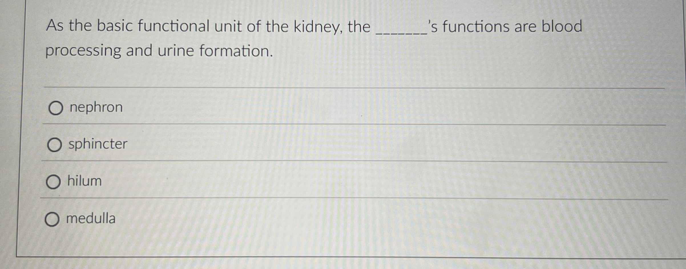 [Solved]: As the basic functional unit of the kidney, the s