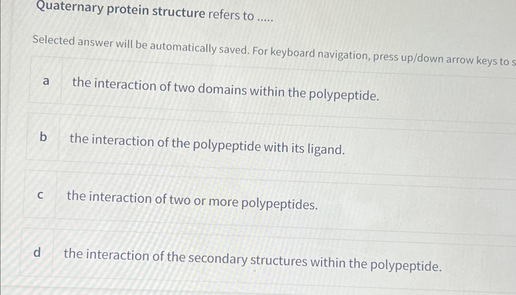 Solved Quaternary protein structure refers to .....Selected | Chegg.com