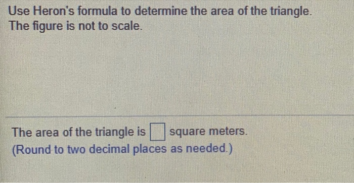 Solved Use Heron's formula to determine the area of the | Chegg.com