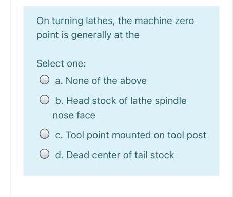 Solved On turning lathes, the machine zero point is | Chegg.com