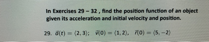 Solved In Exercises 29 32 Find The Position Function Of