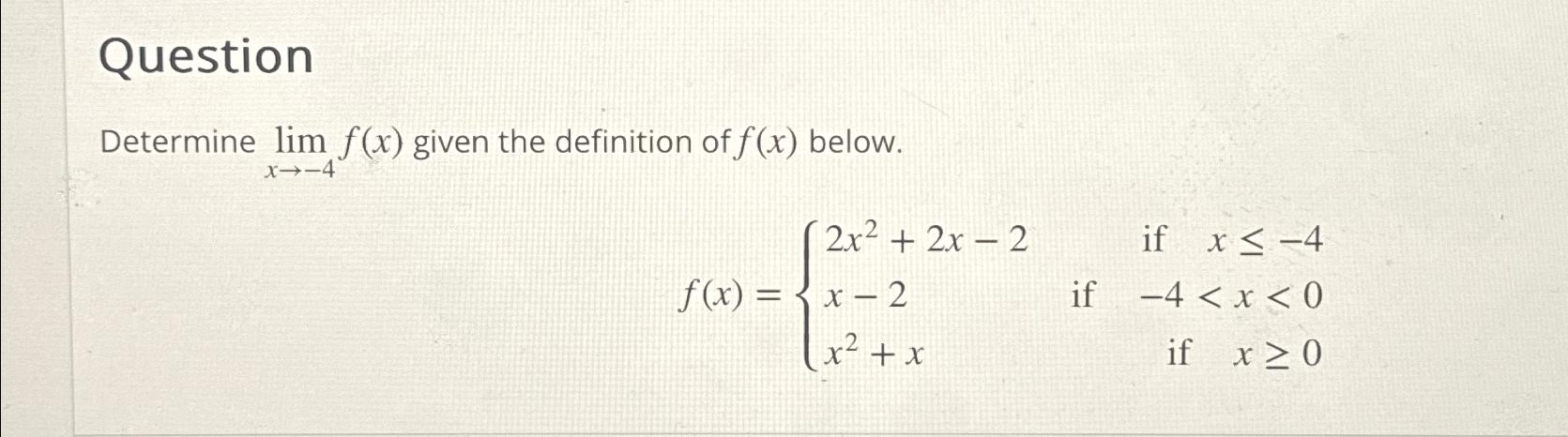 Solved QuestionDetermine limx→-4f(x) ﻿given the definition | Chegg.com