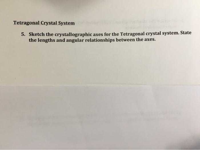 Solved Tetragonal Crystal System 5. Sketch the | Chegg.com