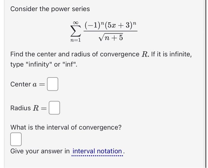 Solved Consider the power series Center a = n=1 Find the | Chegg.com
