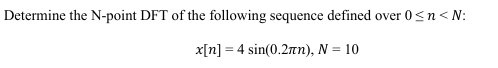 Solved Determine the N-point DFT of ﻿the following sequence | Chegg.com