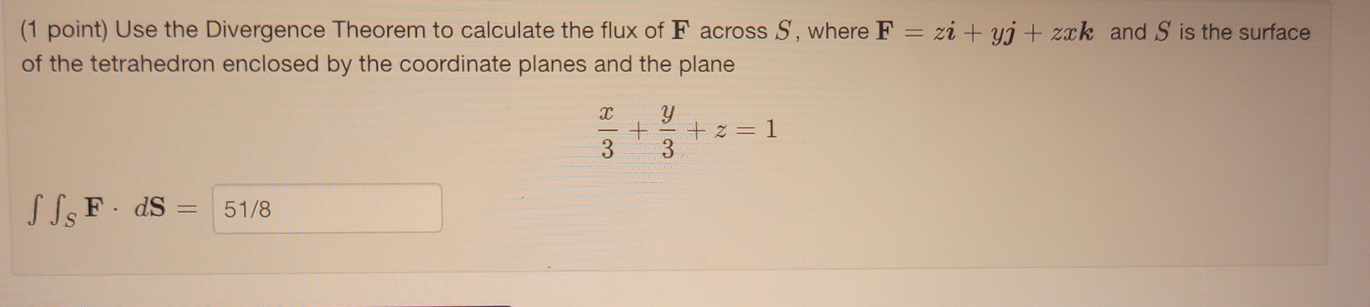 Solved (1 ﻿point) ﻿Use the Divergence Theorem to calculate | Chegg.com