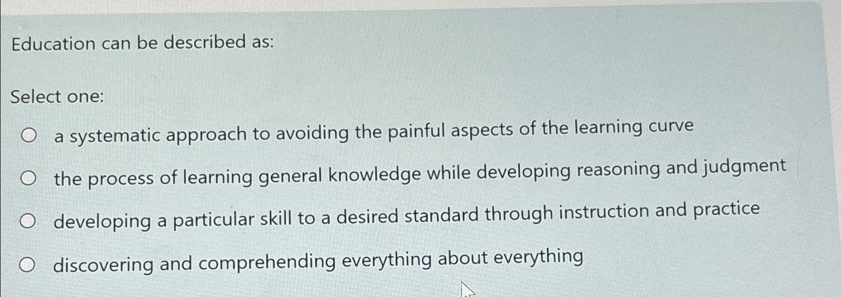 Solved Education can be described as:Select one:a systematic | Chegg.com